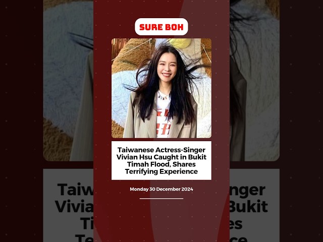 Taiwanese Actress-Singer Vivian Hsu Caught in Bukit Timah Flood, Shares Terrifying Experience ...