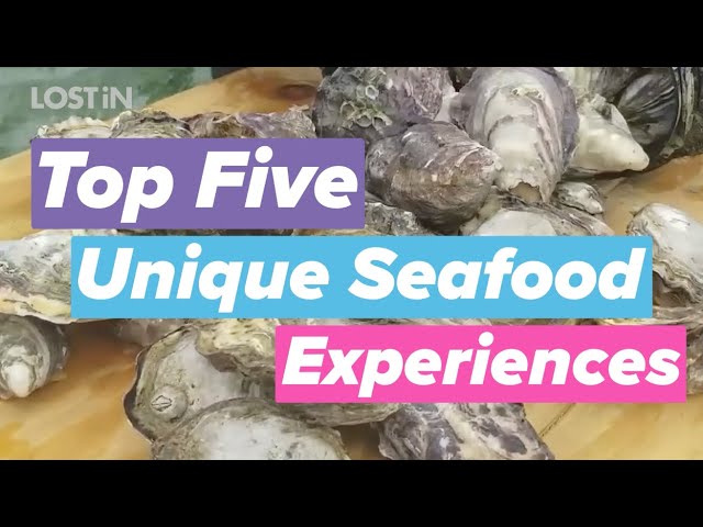 Top 5 Unique Seafood Experiences Around the World | From Oyster Tasting ...